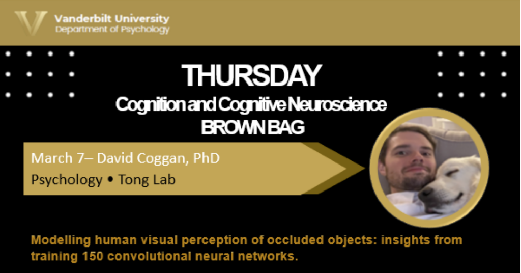 3/7/24 – Cognition and Cognitive Neuroscience Brown Bag: David Coggan ...